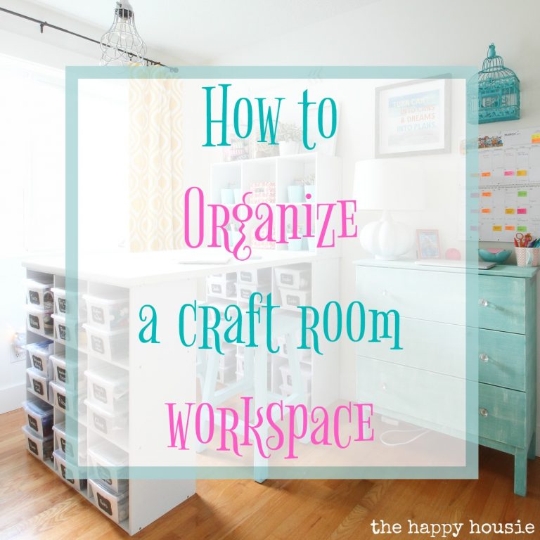 How to Organize a Craft Room Work Space | The Happy Housie